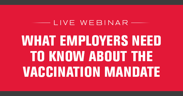 What Employers Need to Know About the Vaccination Mandate